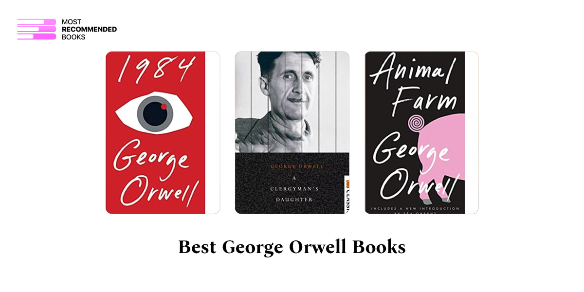 9 Best George Orwell Books (Definitive Ranking)